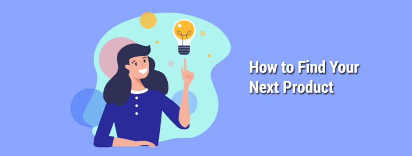 How to Find Your Next Product Idea - Bright Vessel